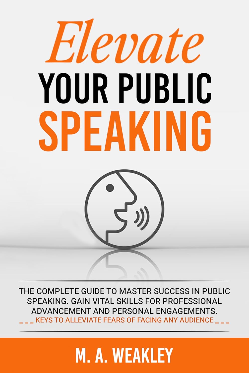 Amazon.com: Elevate Your Public Speaking: The Complete Guide to Master ...