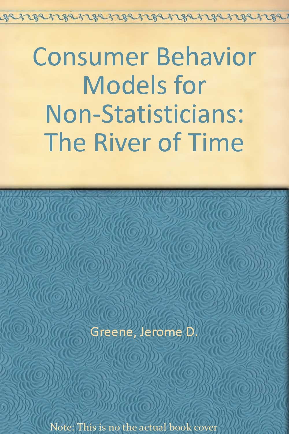Buy Consumer Behavior Models for Non-Statisticians: The River of Time ...