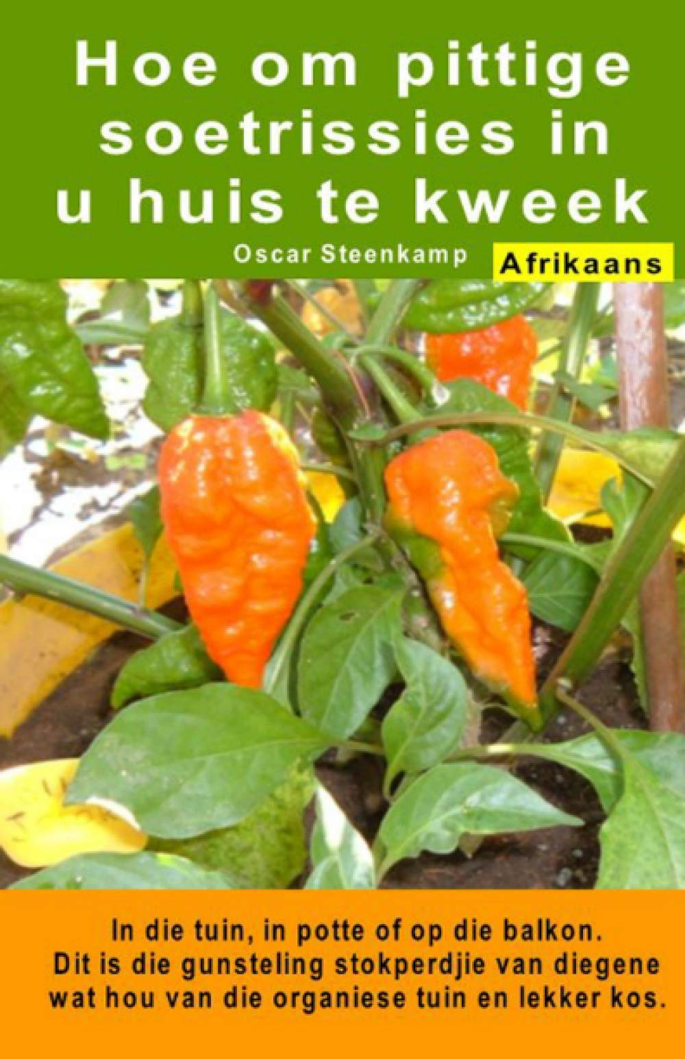 Buy Hoe om pittige soetrissies in u huis te kweek. In die tuin, in ...