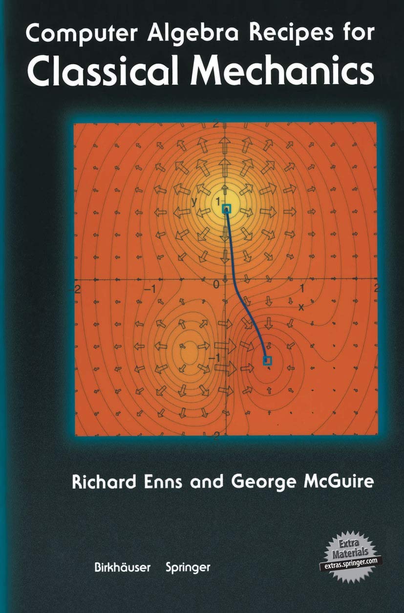 Computer Algebra Recipes for Classical Mechanics: Enns, Richard H ...