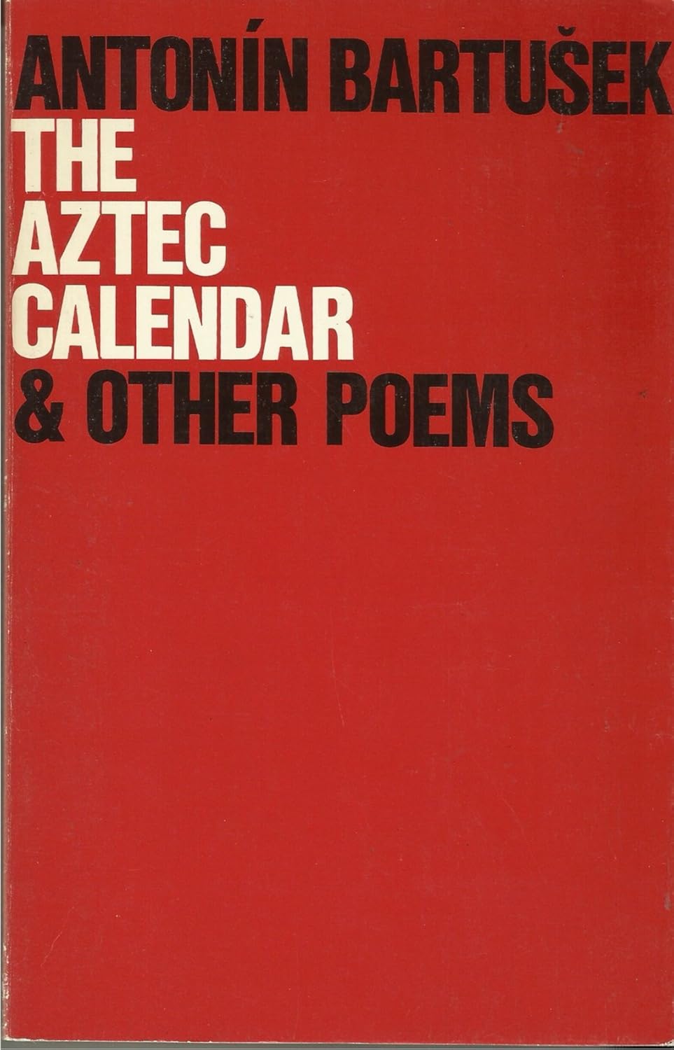 The Aztec Calendar and Other Poems: Antonin Bartusek, Ewald Osers ...