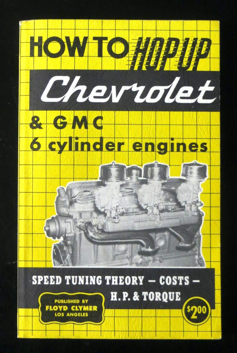 How to "hop up" Chevrolet & GMC 6-cylinder engines: Huntington, Roger ...