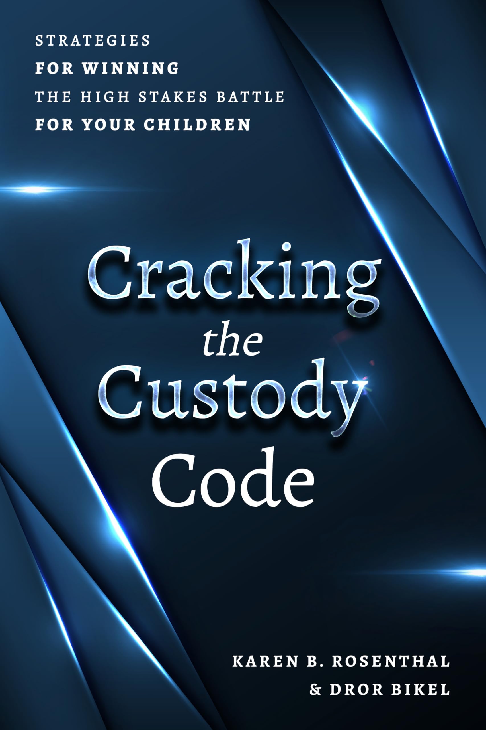Cracking the Custody Code: Karen B. Rosenthal, Dror Bikel: 9781947779396: Amazon.com: Books