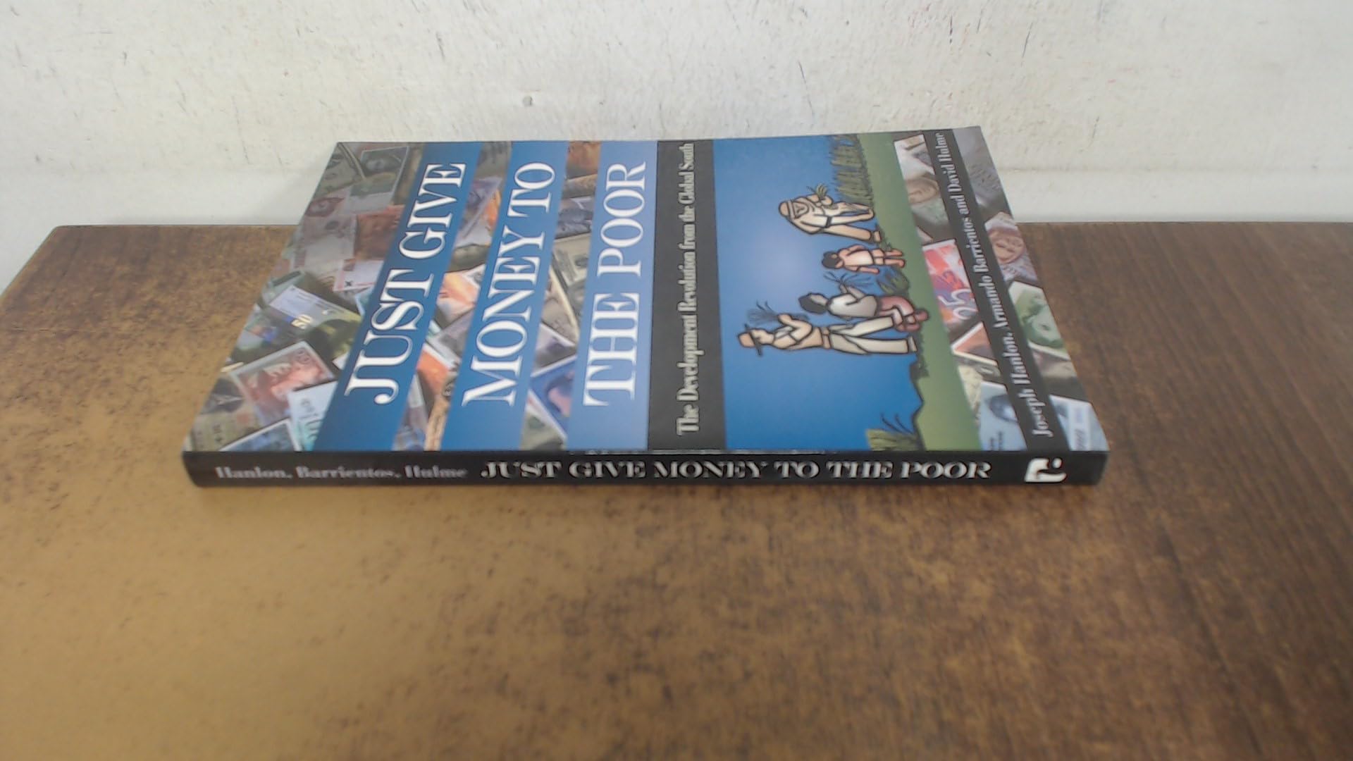 Just Give Money to the Poor: The Development Revolution from the Global ...