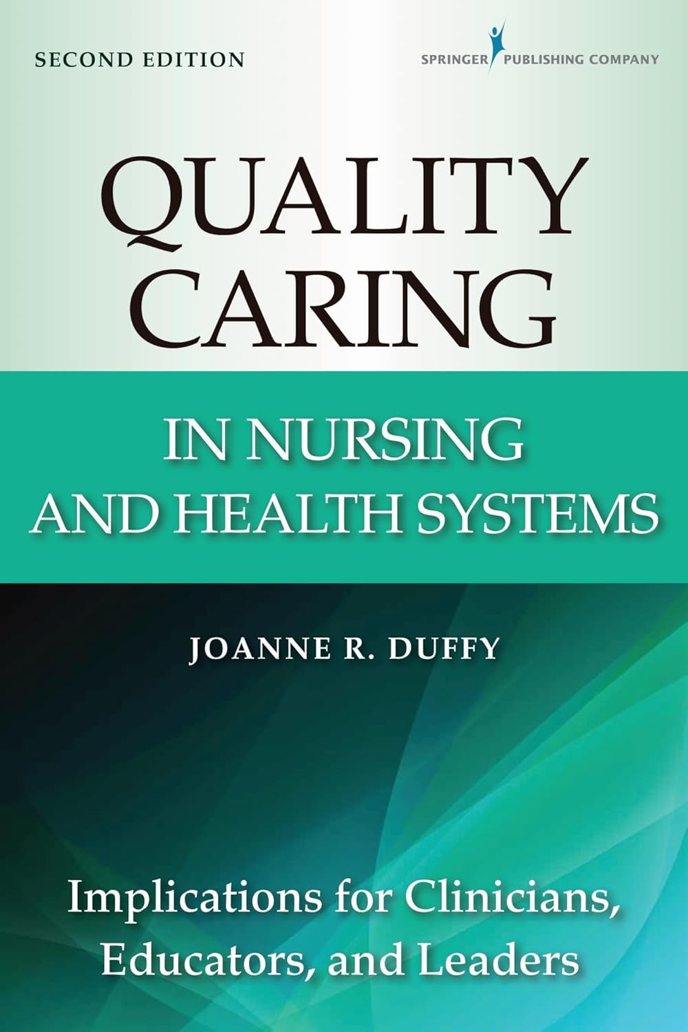 Quality Caring in Nursing and Health Systems: Implications for ...