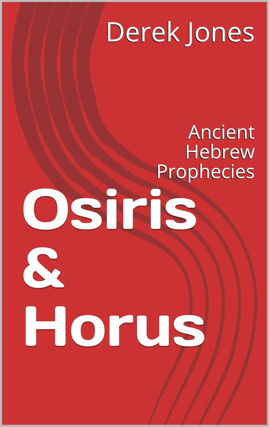 Amazon.com: Osiris & Horus: Ancient Hebrew Prophecies eBook : Jones ...
