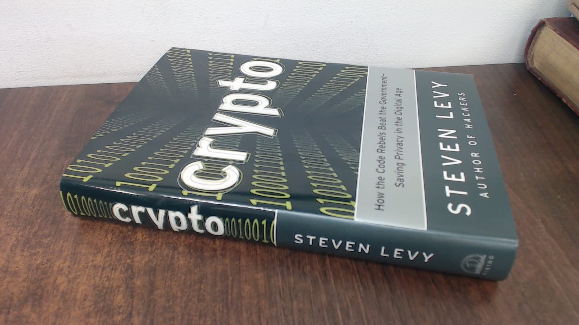Crypto: How the Code Rebels Beat the Government-Saving Privacy in the Digital Age: Levy, Steven ...