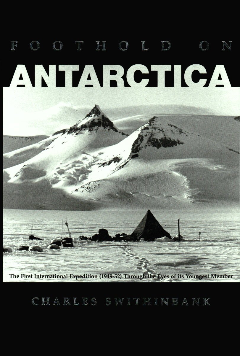 Foothold on Antarctica: The First International Expedition 1949-1952 ...