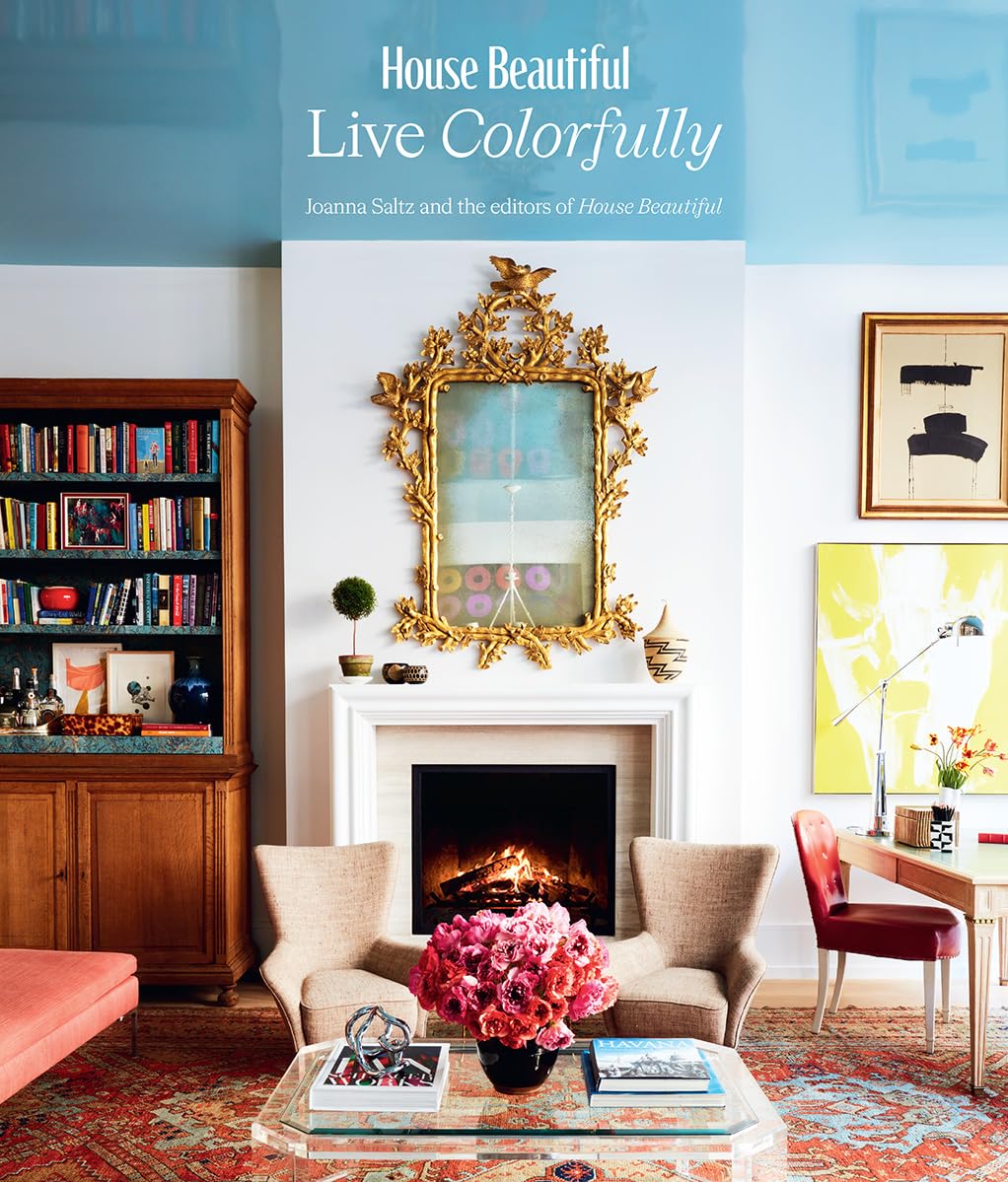 House Beautiful: Live Colorfully: Saltz, Jo, Editors of House Beautiful ...
