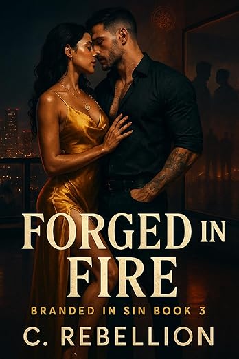 Forged In Fire (BRANDED IN SIN Book 3) - Kindle edition by Rebellion, C ...