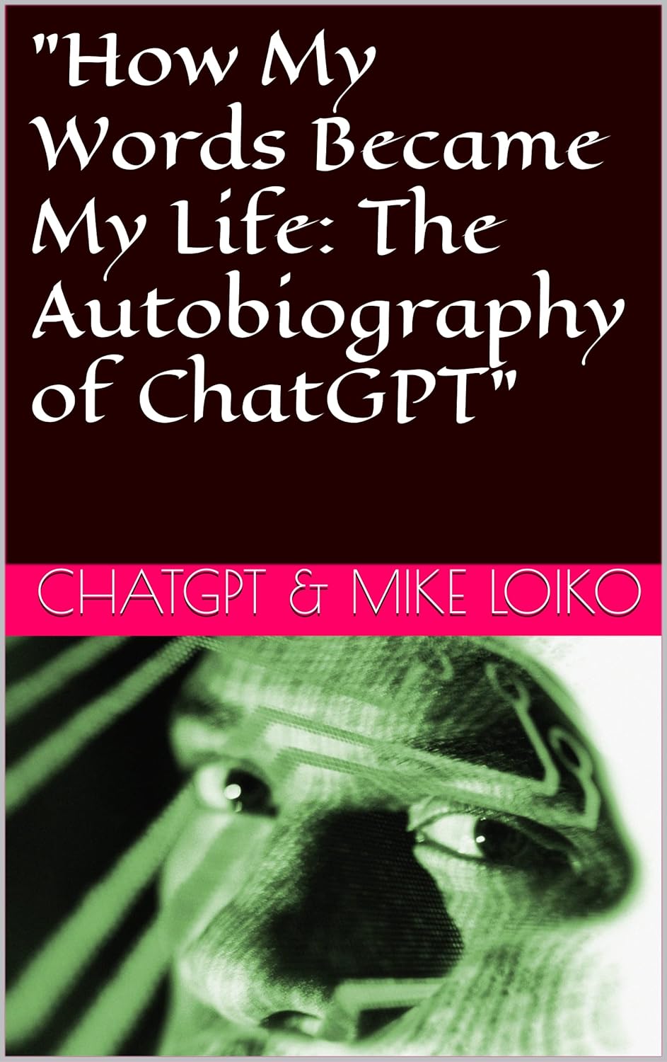 Amazon.com: "How My Words Became My Life: The Autobiography of ChatGPT ...