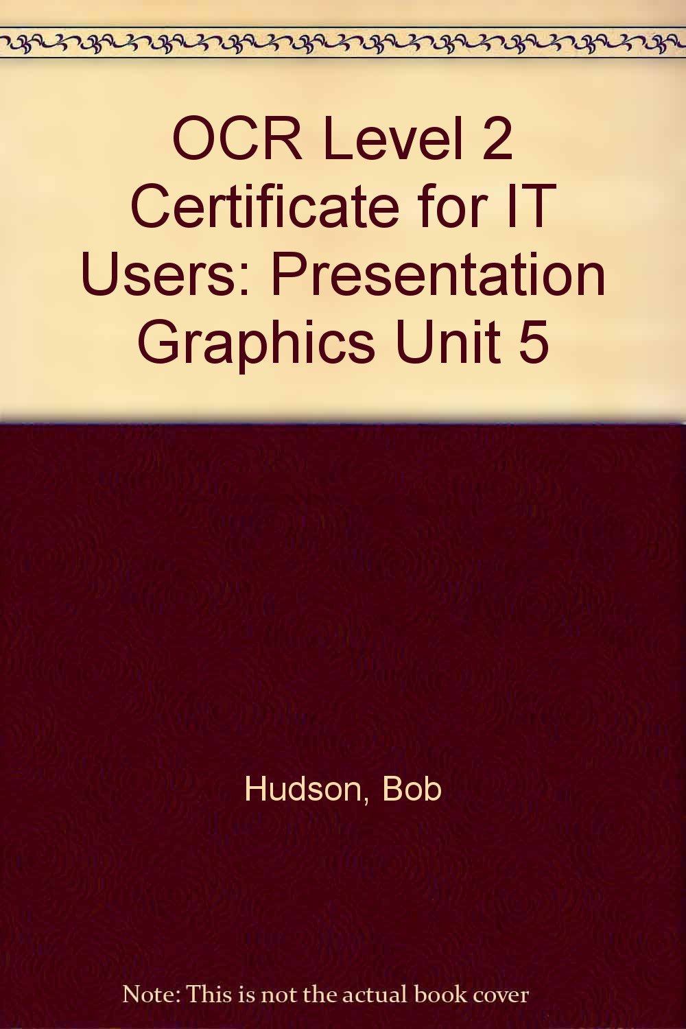 OCR Level 2 Certificate for IT Users: Presentation Graphics Unit 5: Bob ...