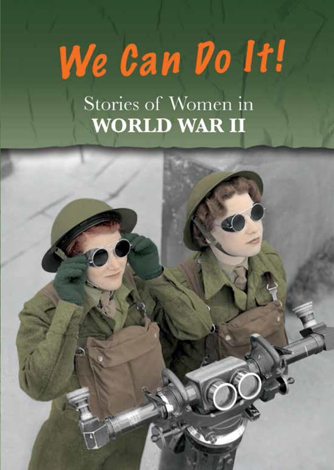 Stories of Women in World War II: We Can Do It! (Women's Stories from ...