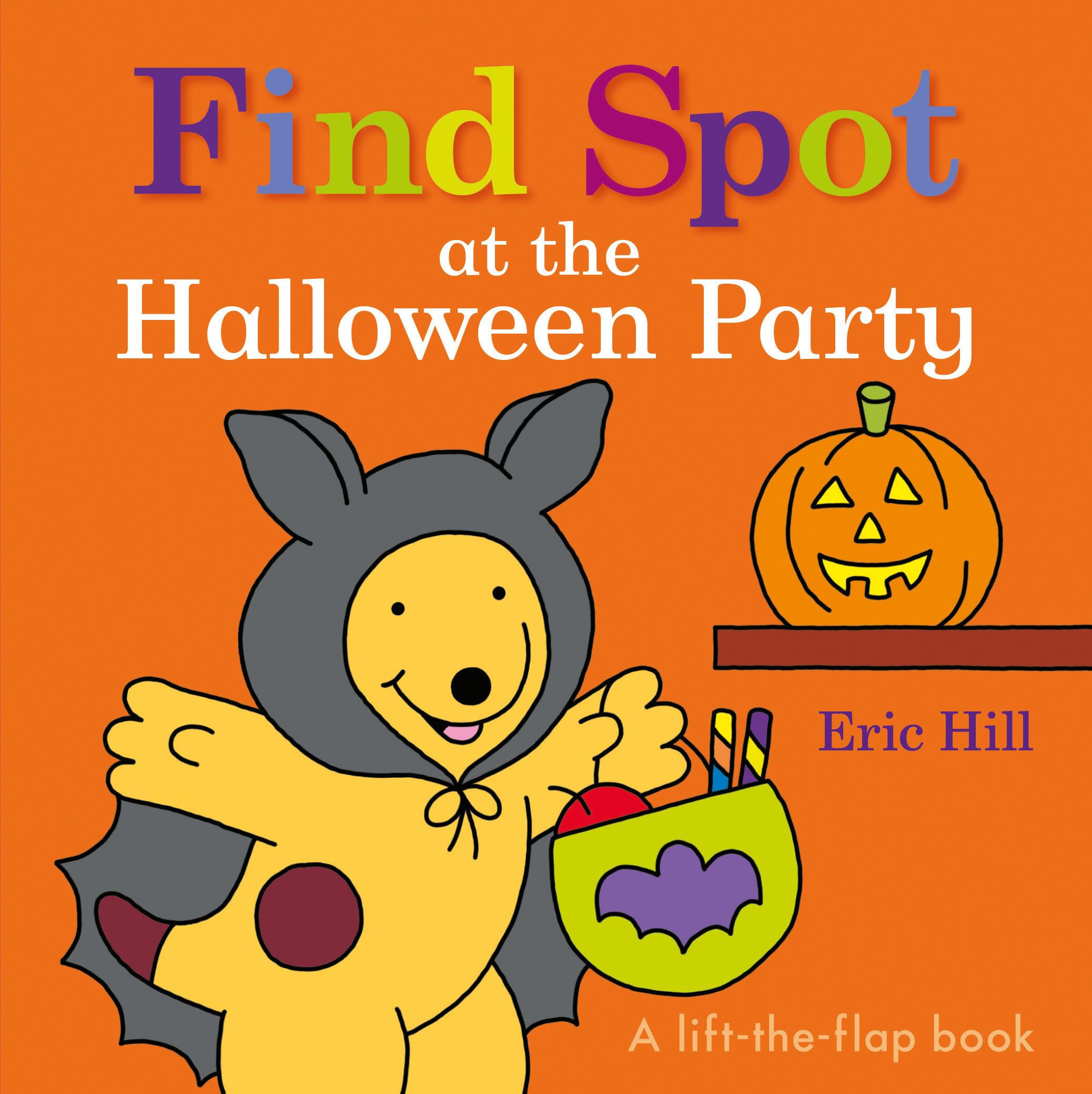 Find Spot at the Halloween Party: A Lift-the-Flap Book: Hill, Eric ...