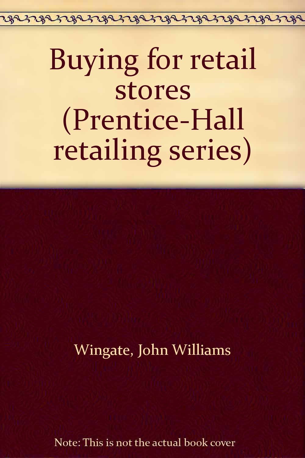 Buying for retail stores (Prentice-Hall retailing series): Wingate ...
