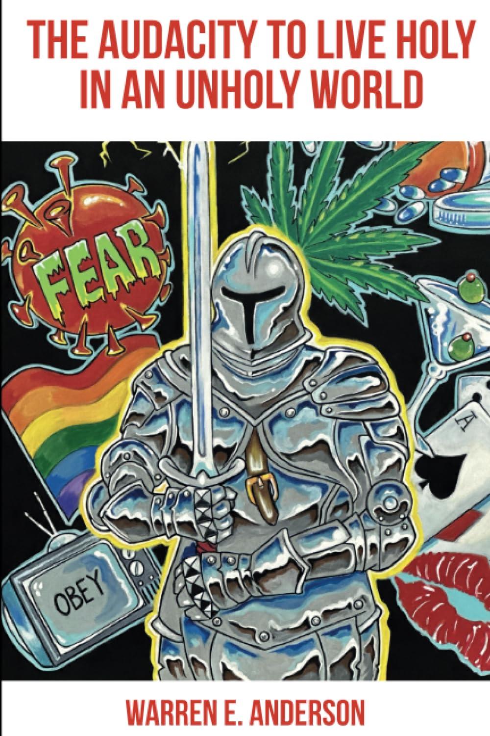 The Audacity to Live Holy in an Unholy World: Anderson, Warren E ...