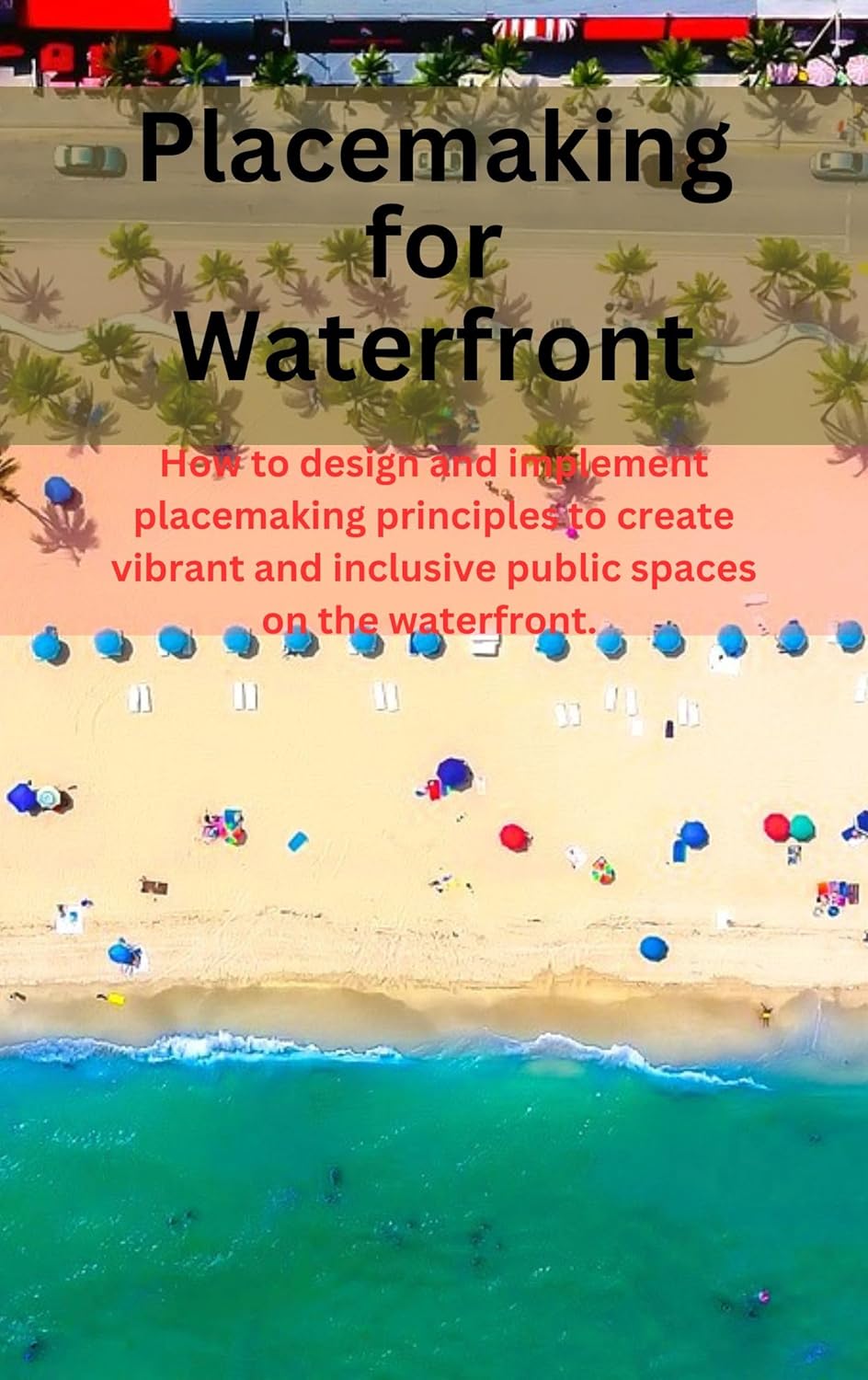 Placemaking for Waterfront: How to design and implement placemaking ...