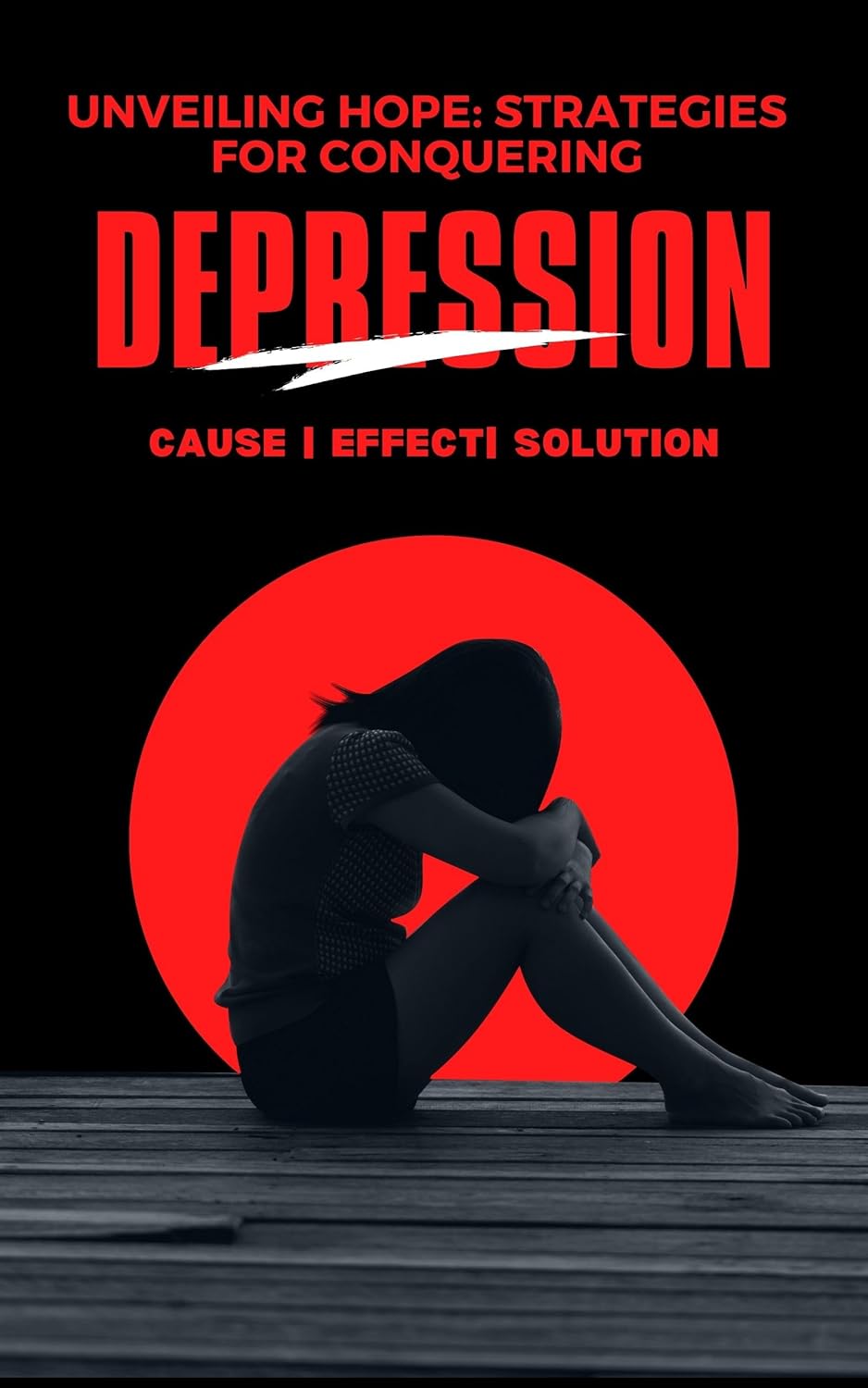 Amazon.com: Unveiling Hope Strategies for Conquering Depression: The ...