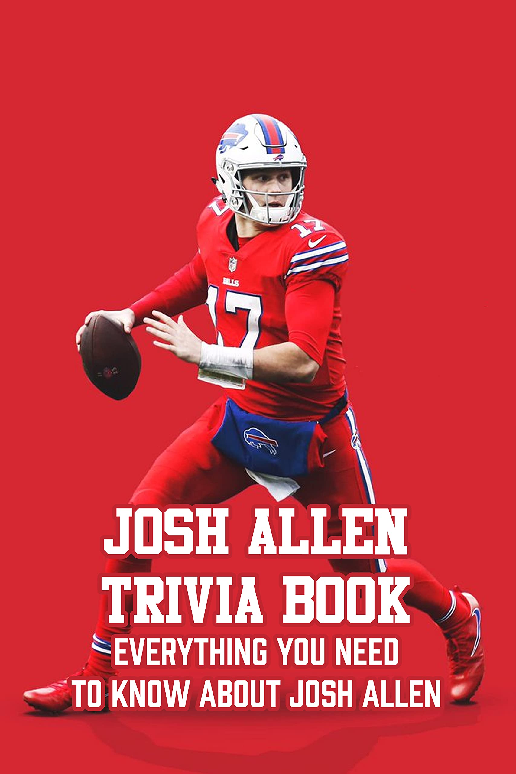 Josh Allen Trivia Book Everything You Need To Know About | Desertcart INDIA