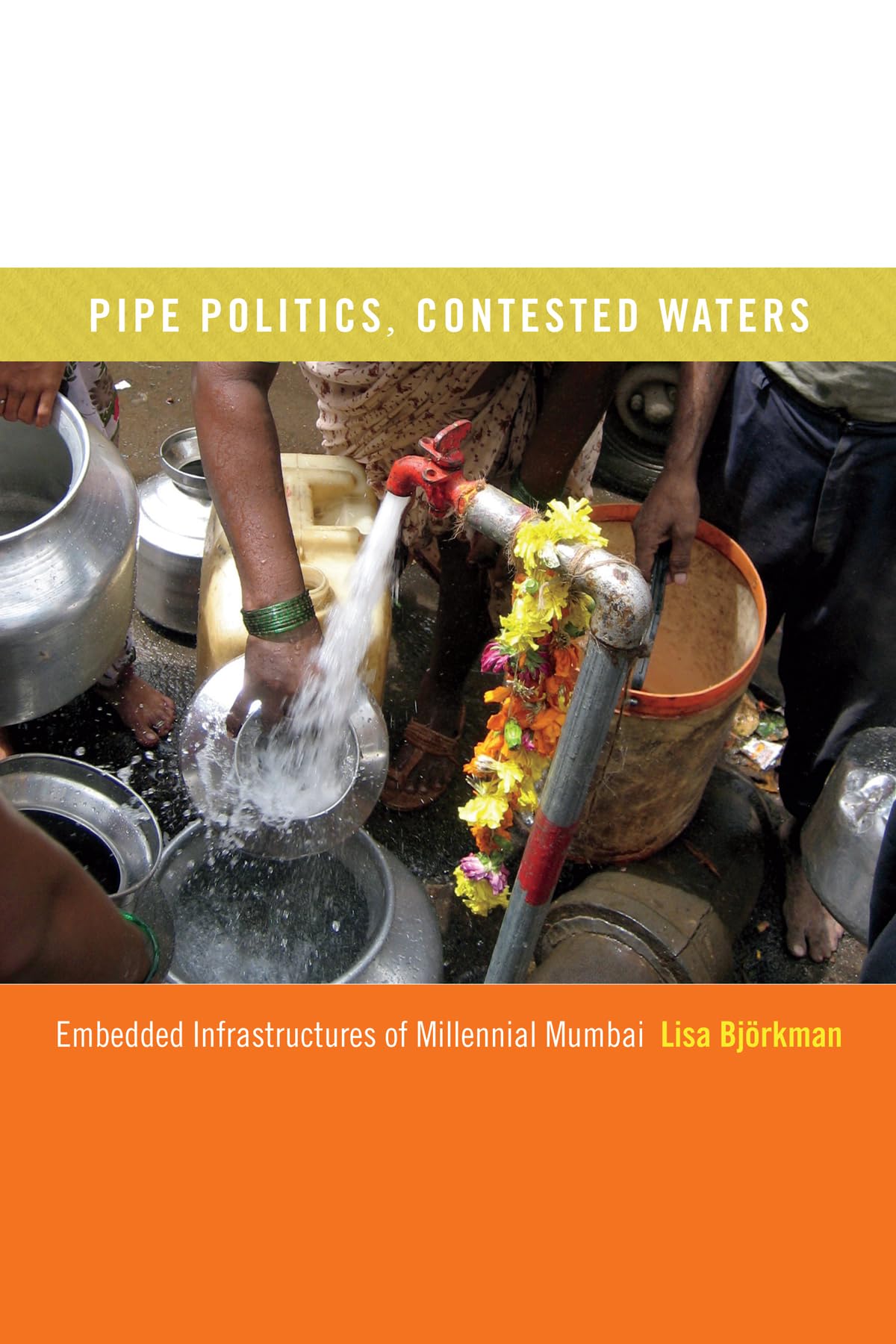 Pipe Politics, Contested Waters: Embedded Infrastructures of Millennial ...