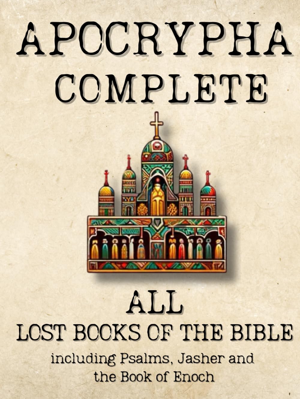Apocrypha Complete: Lost Books of the Bible. Including Psalms, Jasher ...