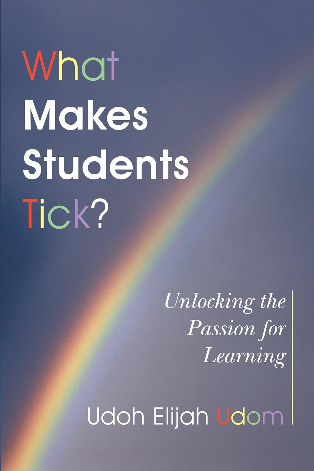Amazon.com: What Makes Students Tick?: Unlocking the Passion for ...