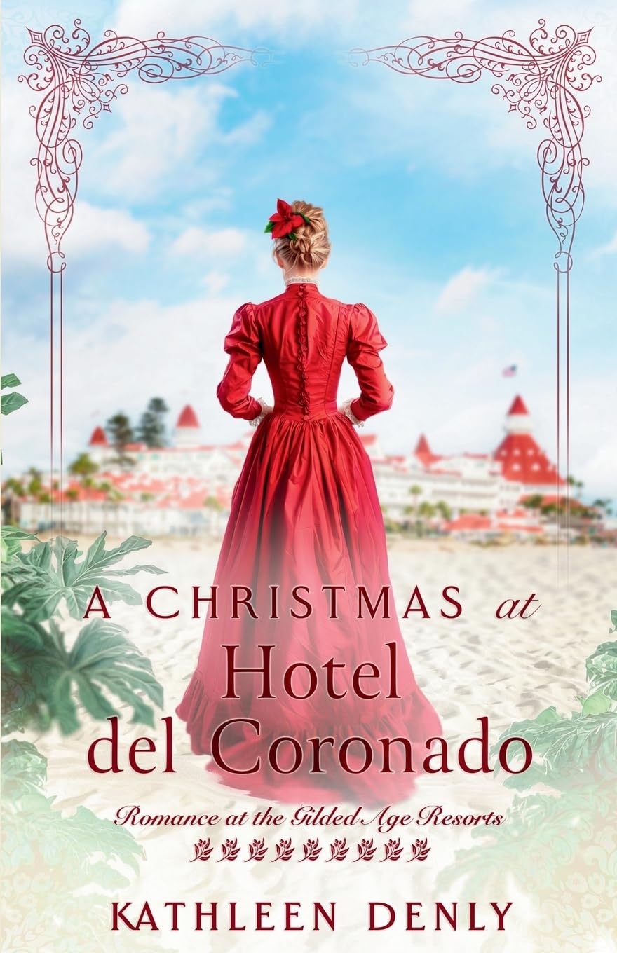A Christmas at Hotel del Coronado (Romance at the Gilded Age Resorts): Denly, Kathleen ...