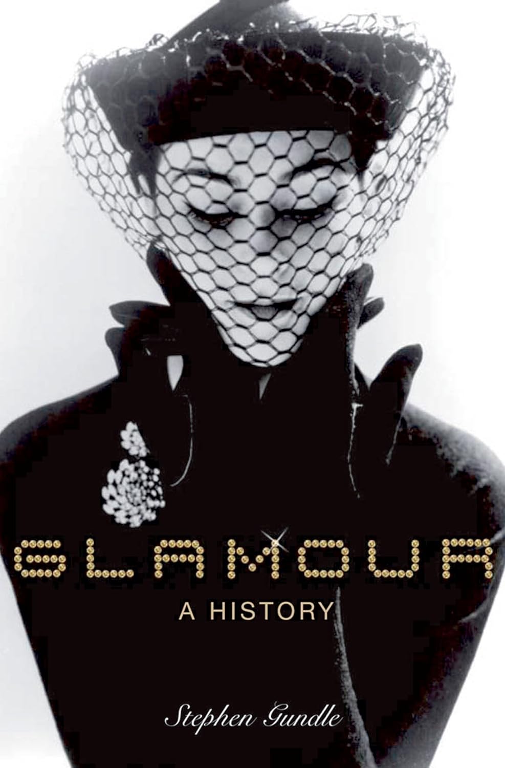 Glamour: A History: Amazon.co.uk: Gundle, Stephen: 9780199569786: Books