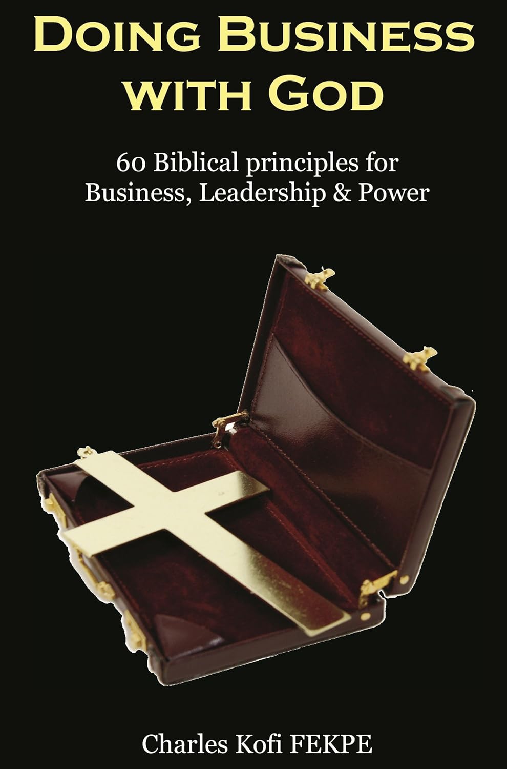 Doing Business with GOD: (60 Biblical Principles for Business ...