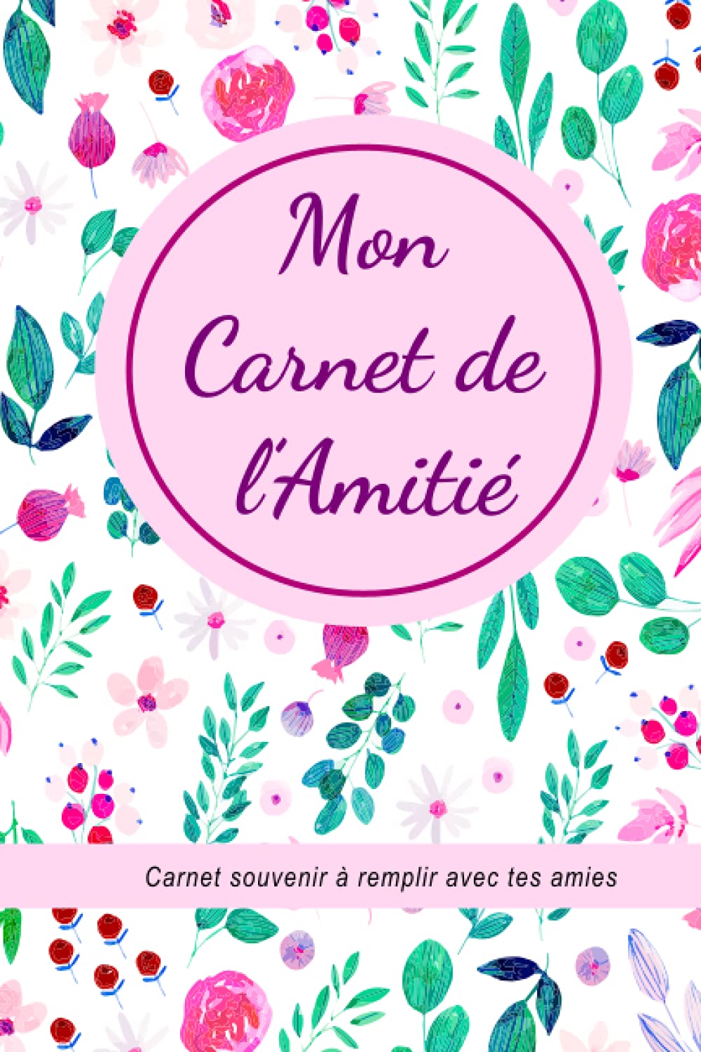 Buy Mon Cahier de l'Amitié: Demande à tes amies de remplir ton livre ...