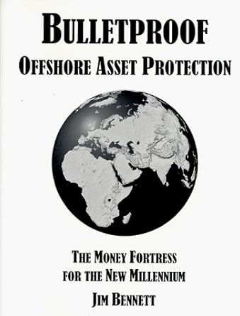 Bulletproof Offshore Asset Protection: Bennett, Jim: 9780966983906 ...