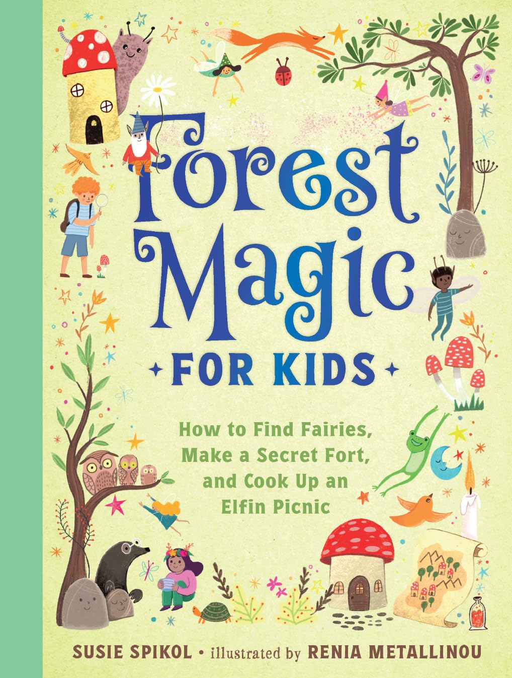 Forest Magic for Kids: How to Find Fairies, Make a Secret Fort, and ...