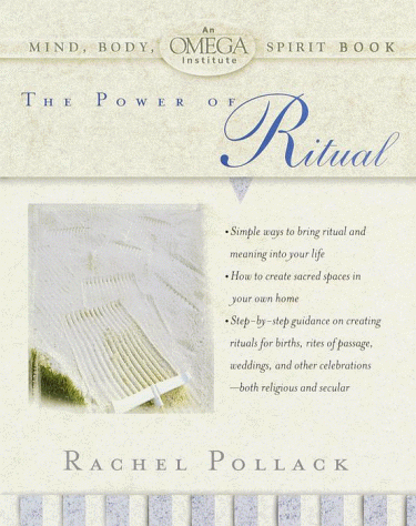 The Power of Ritual (OMEGA INSTITUTE MIND, BODY, SPIRIT): Pollack ...