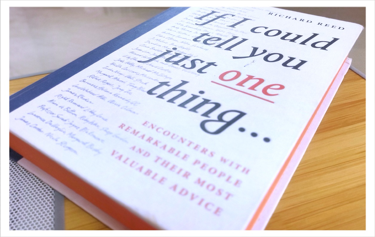 If I Could Tell You Just One Thing... Encounters with Remarkable People ...