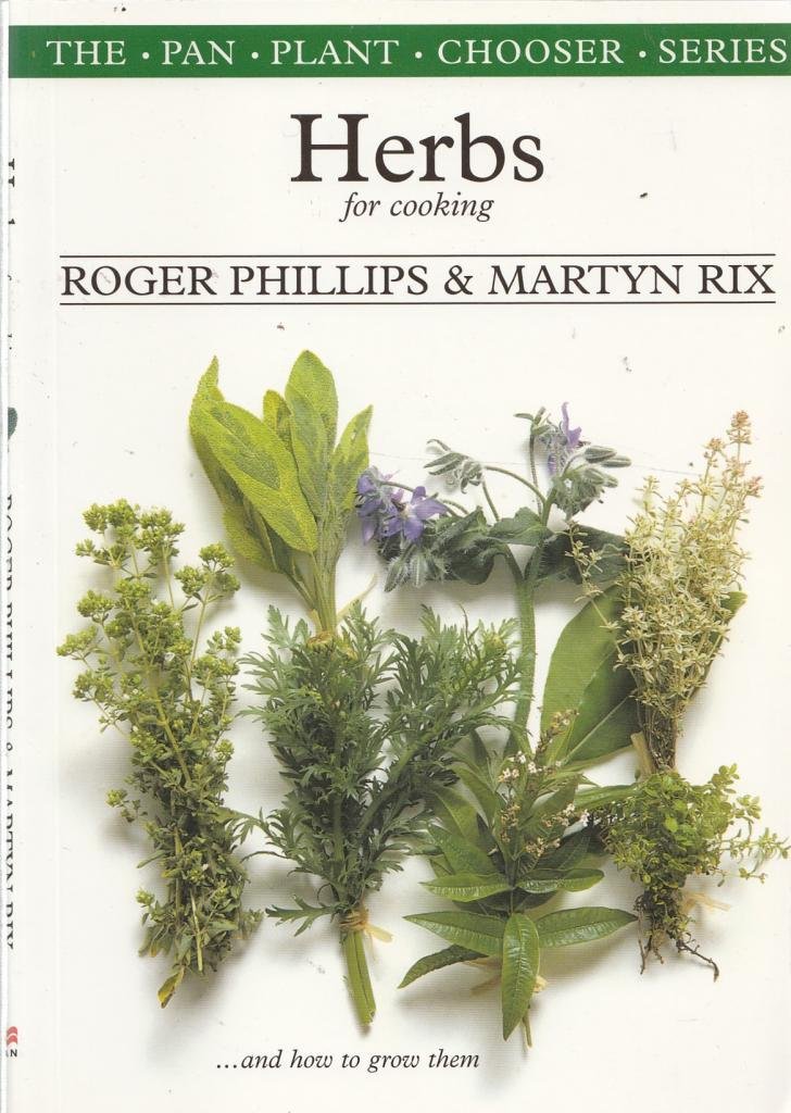 Herbs for Cooking (The Pan Plant Chooser Series): Phillips, Roger, Rix ...