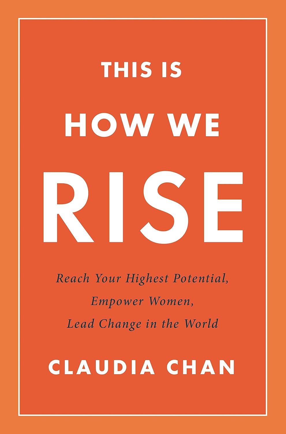 This Is How We Rise: Reach Your Highest Potential, Empower Women, Lead ...