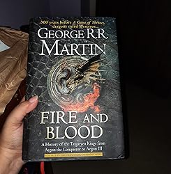 Fire and Blood: A History of the Targaryen Kings from Aegon the ...