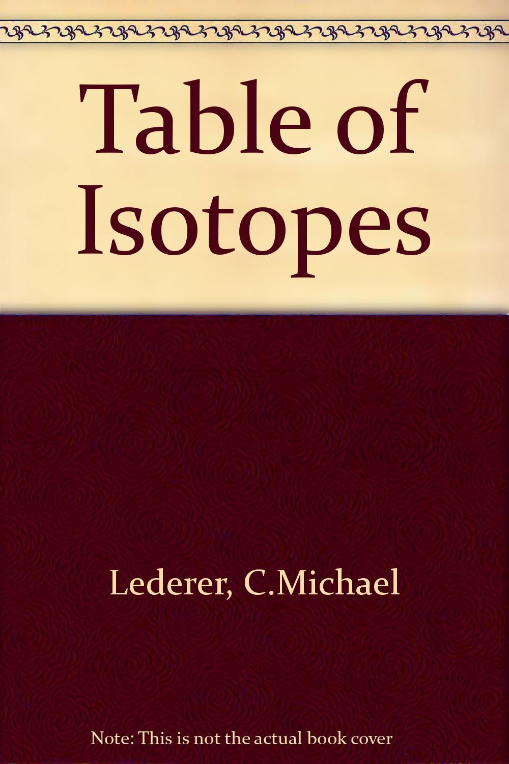 Table of Isotopes: lederer, c: 9780471521150: Amazon.com: Books