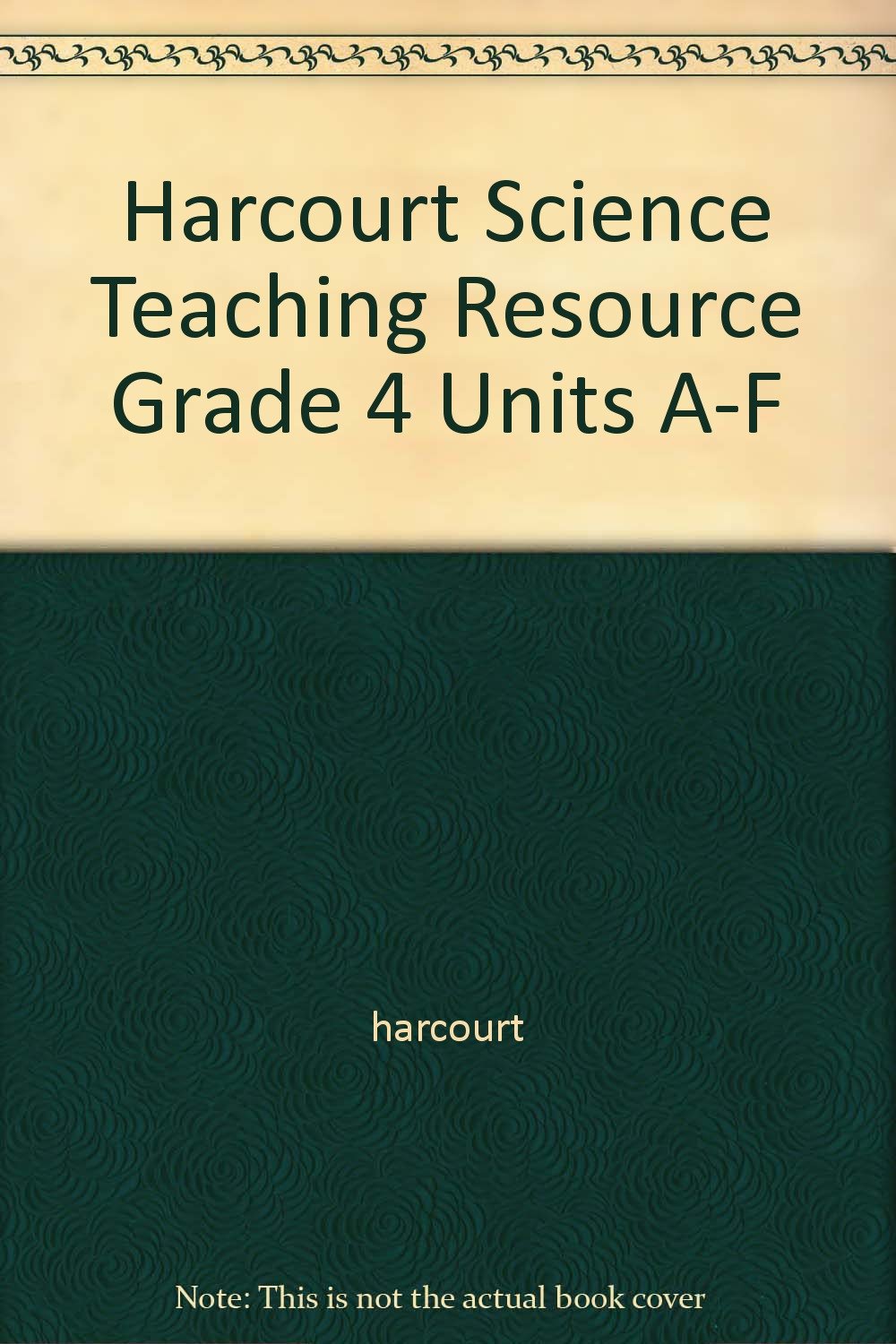 Harcourt Science Teaching Resource Grade 4 Units A-F: Harcourt ...