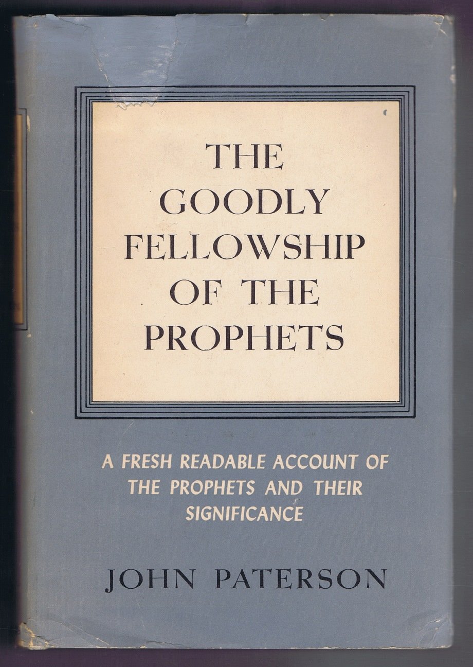 The Goodly Fellowship of the Prophets; Studies,historical,religious,and ...