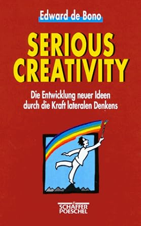 Amazon.com: Serious Creativity. Die Entwicklung neuer Ideen durch die ...