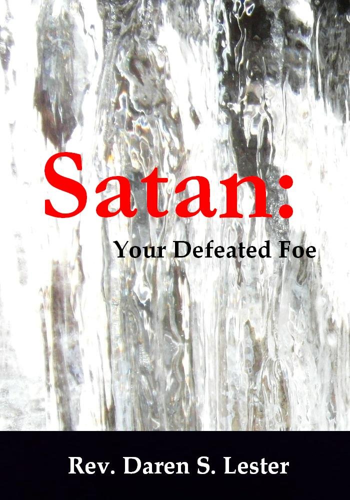 Satan: Your Defeated Foe - Kindle edition by Lester, Rev. Daren S ...