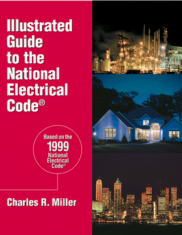 Illustrated Guide to the National Electrical Code: Miller, Charles R ...
