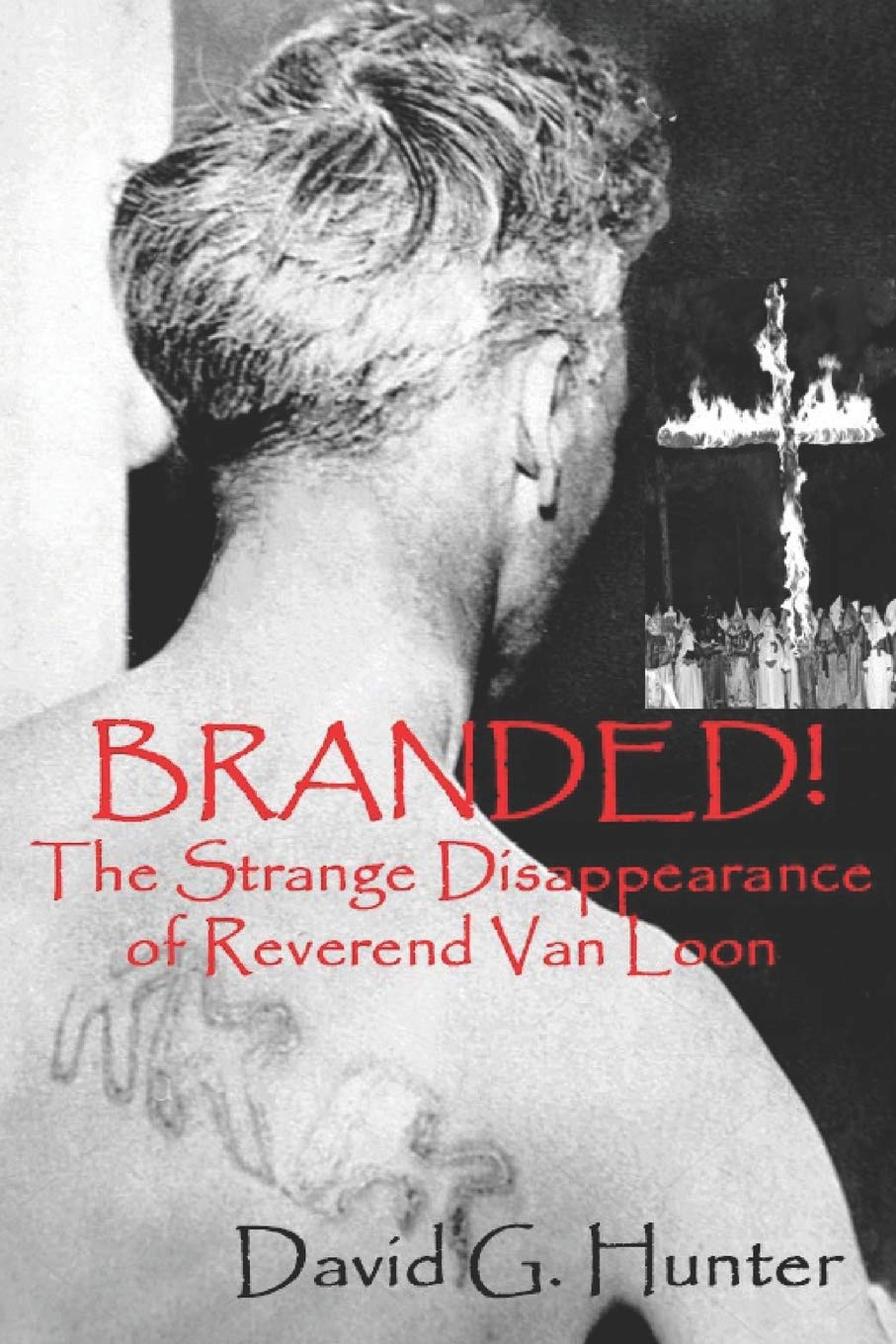 Branded!: The Strange Disappearance of Reverend Van Loon: Hunter, David ...