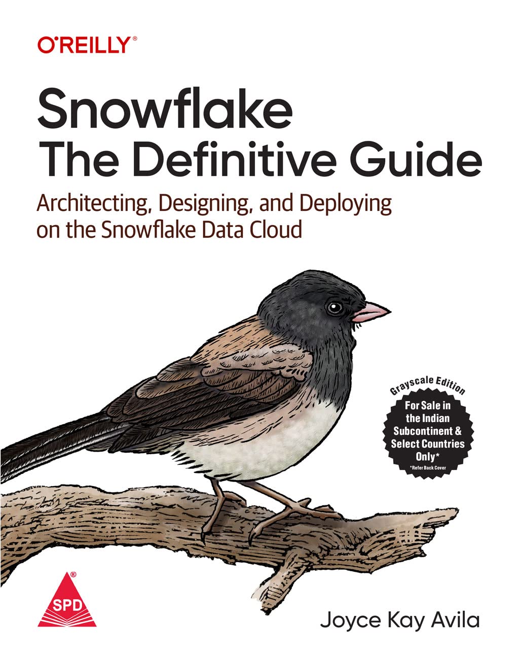 Buy Snowflake: The Definitive Guide - Architecting, Designing, and Deploying on the Snowflake ...