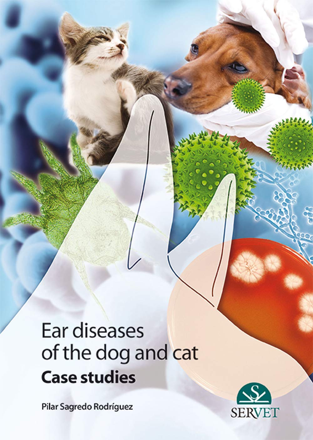 Ear Diseases in Dogs and Cats. Case studies : Sagredo Rodríguez, Pilar ...