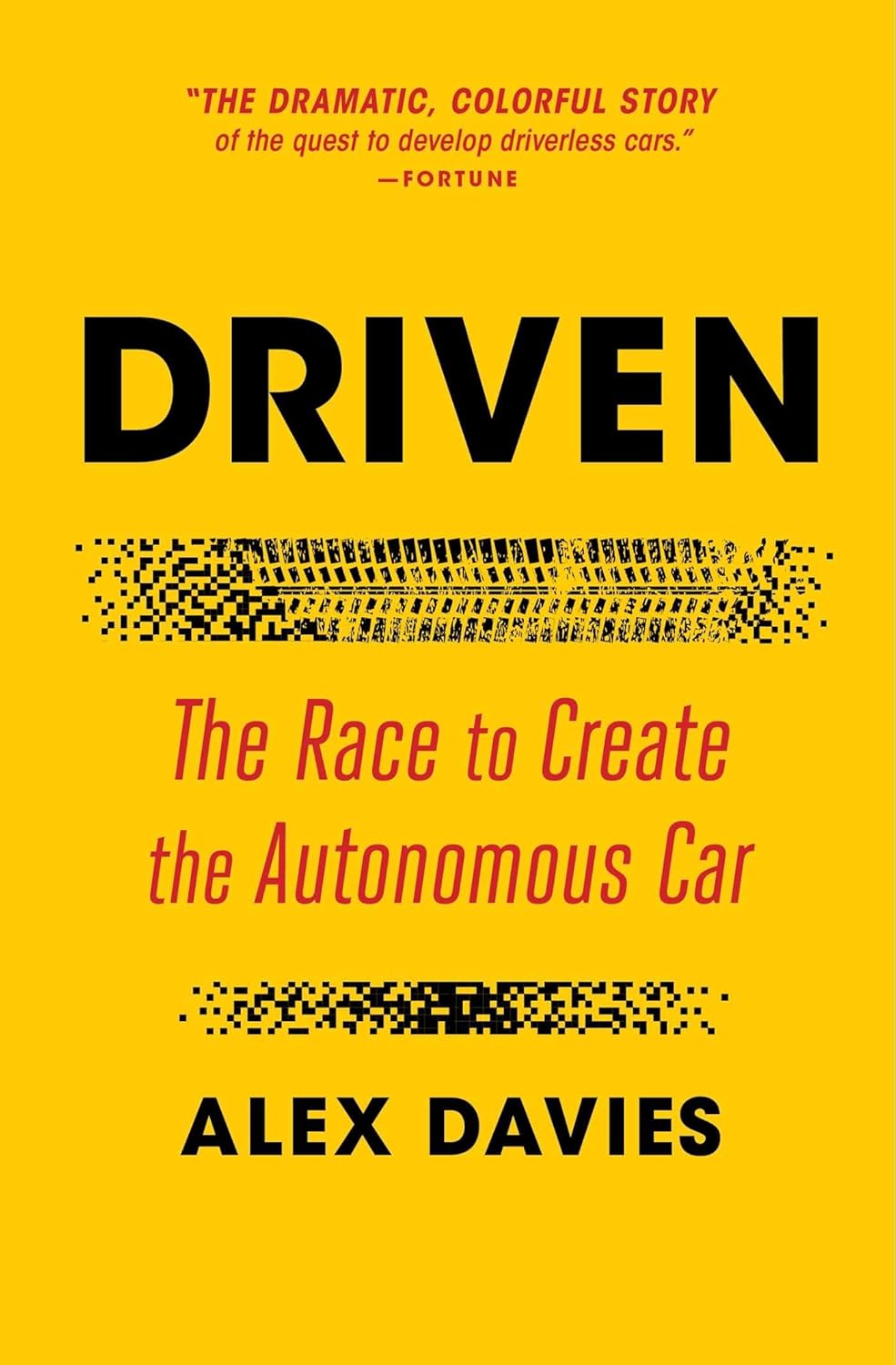 Driven: The Race to Create the Autonomous Car: Davies, Alex ...