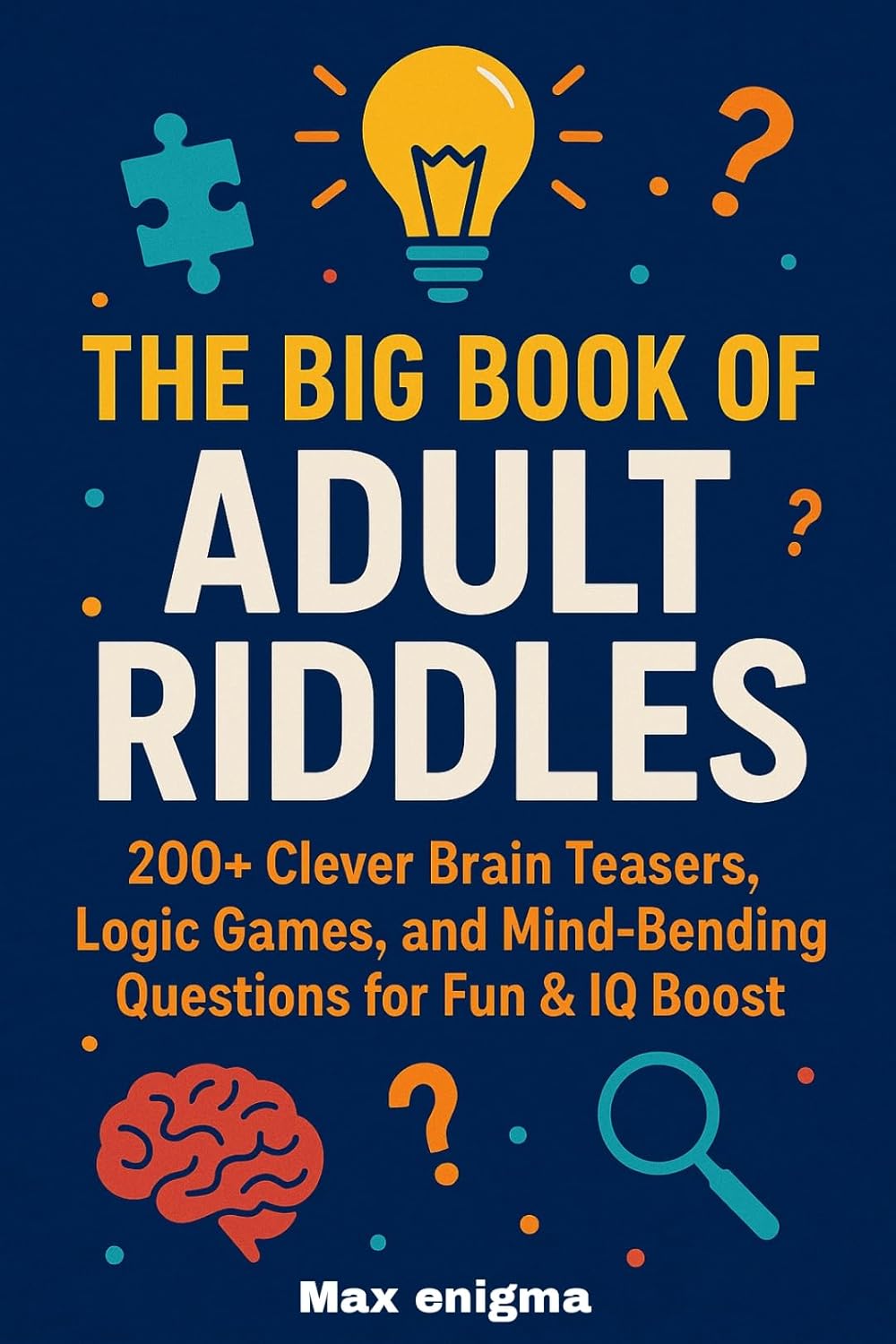 The Big Book of Adult Riddles: 200+ Clever Brain Teasers, Logic Games ...