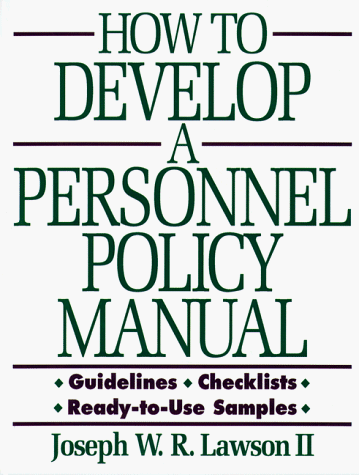 How to Develop a Personnel Policy Manual: Lawson, Joseph W. R ...