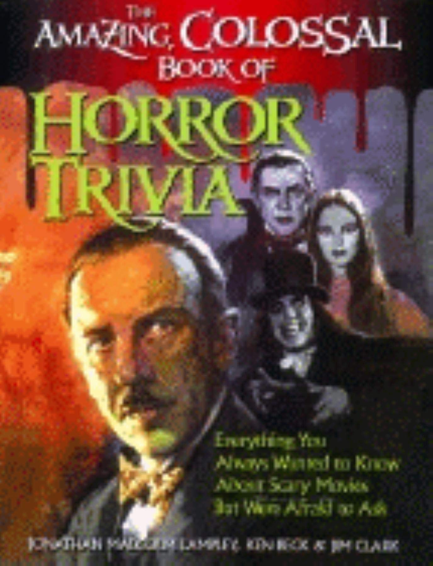 The Amazing, Colossal Book of Horror Trivia: Everything You Always ...